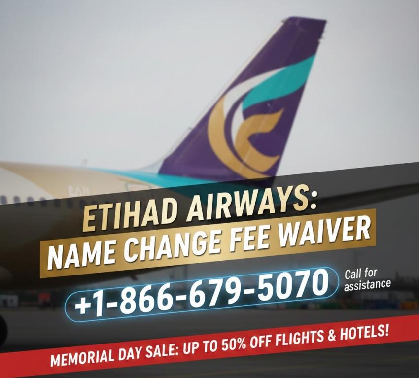 How to Change a Name on Etihad Airways Ticket Without Paying a Fee | My ...